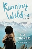 Running Wild (Wild, #3) by K.A. Tucker