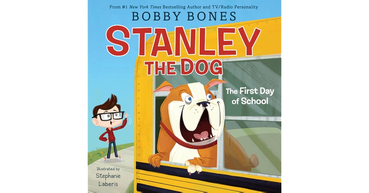 Stanley the Dog: The First Day of School by Bobby Bones