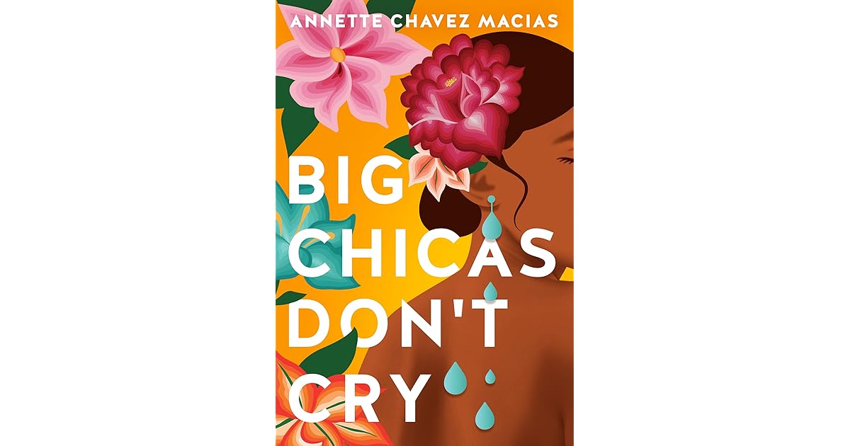 Big Chicas Don't Cry by Annette Chavez Macias