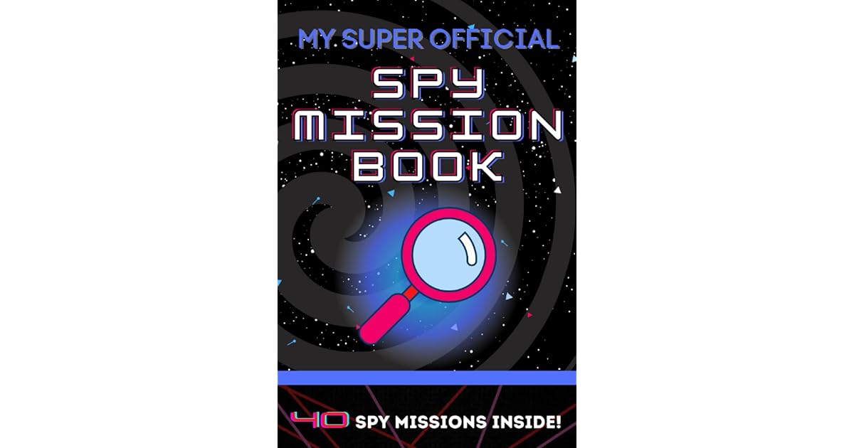 My Super Official Spy Mission Book: 40 Missions Inside - Spy School ...