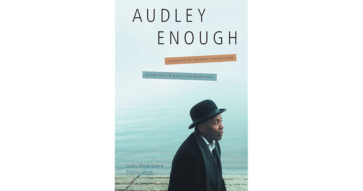 Audley Enough: A Portrait of Triumph and Recovery in the Face of Mania ...