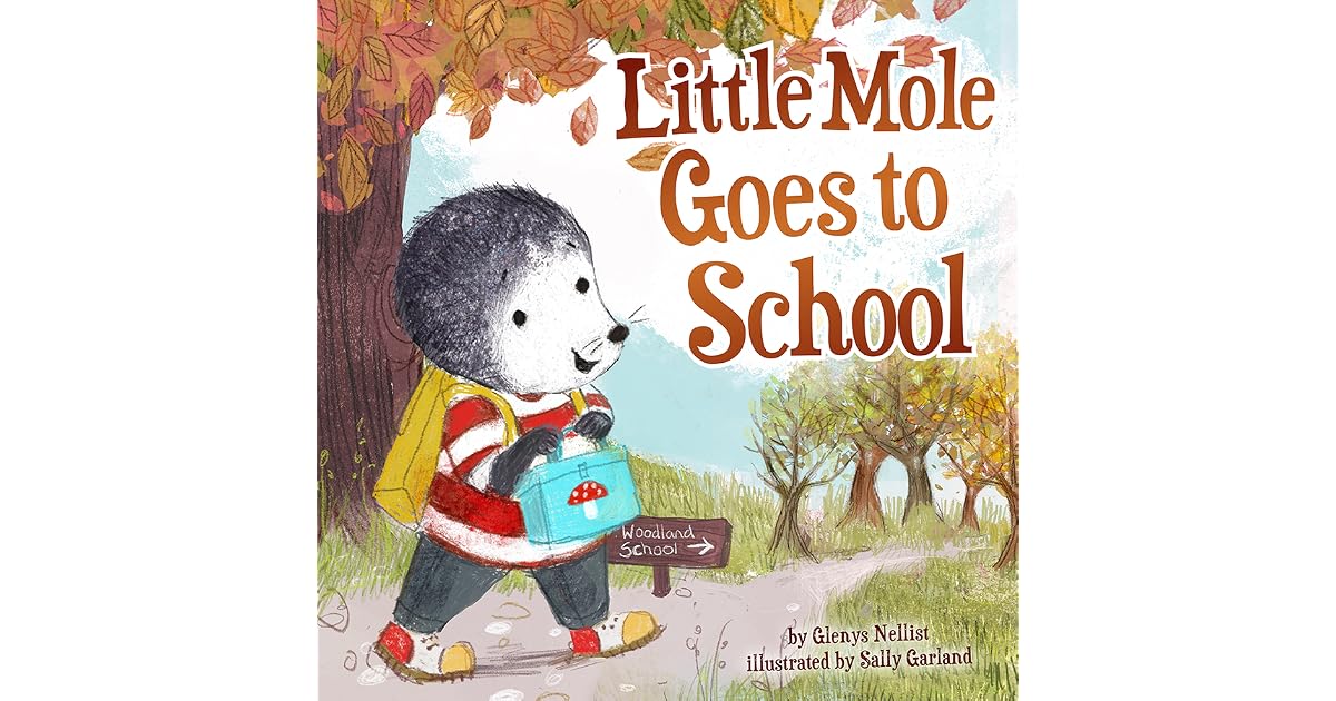 Little Mole Goes to School by Glenys Nellist