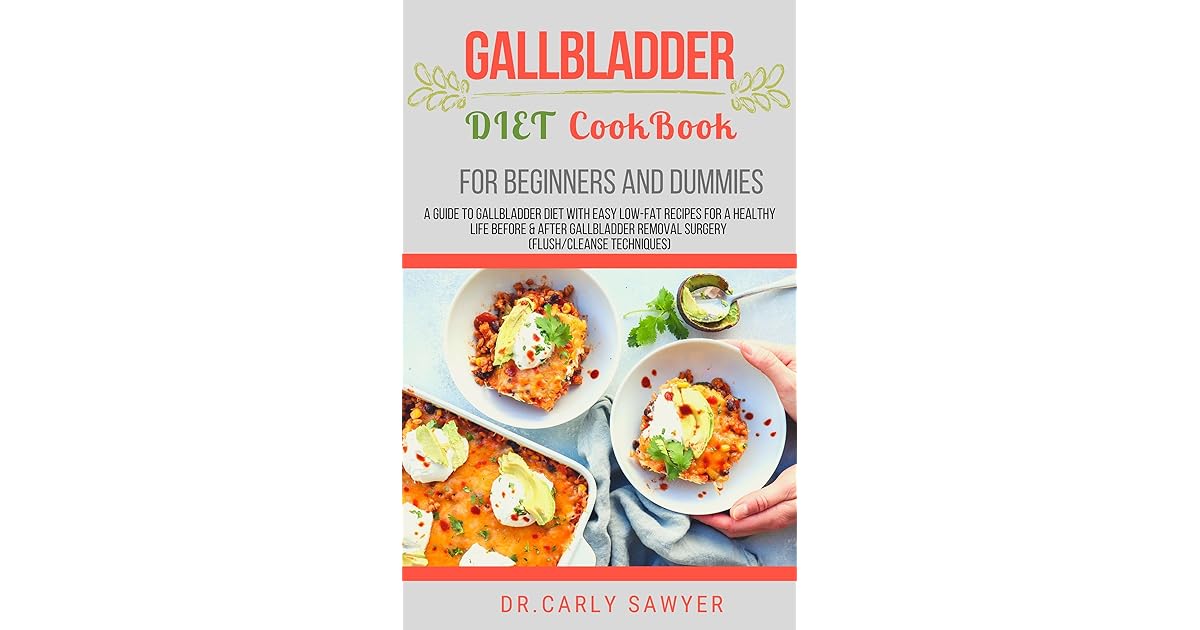 Gallbladder Diet Cookbook For Beginners And Dummies: A Guide to ...