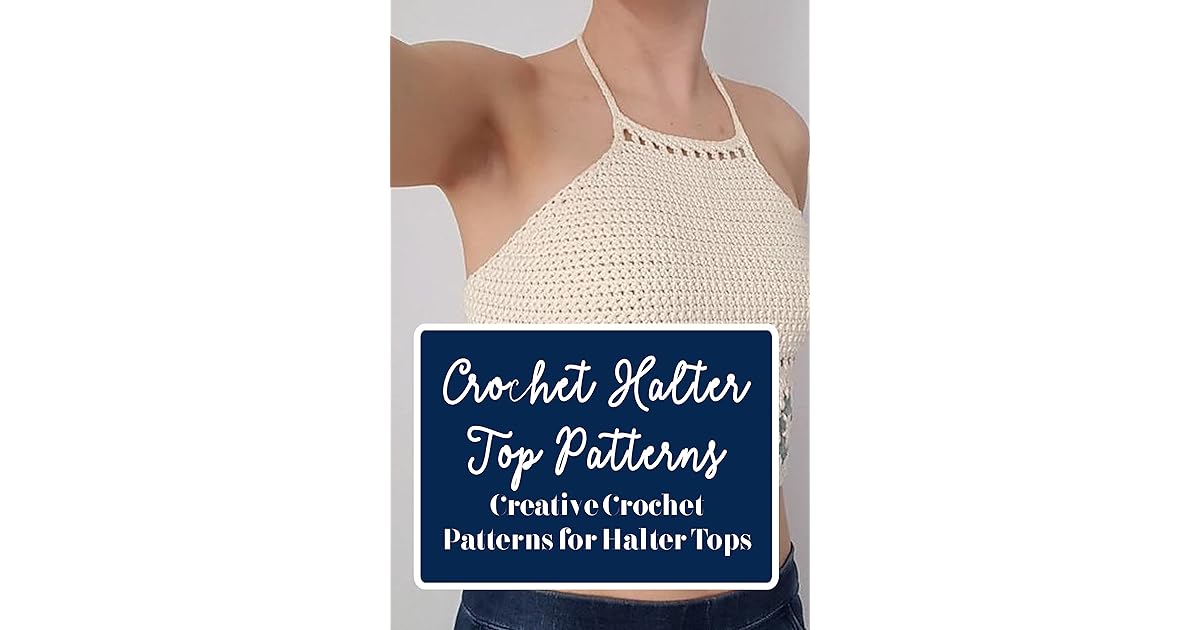 Crochet Halter Top Patterns: Creative Crochet Patterns for Halter Tops ...