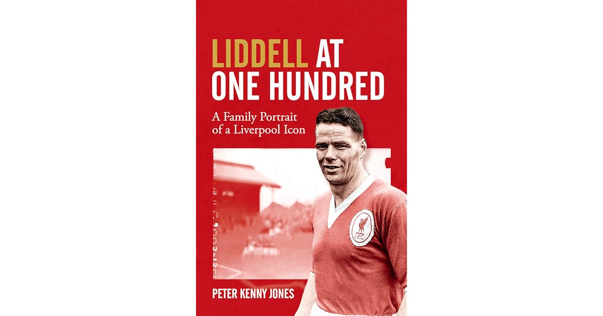 Billy Liddell: A Family Portrait of a Liverpool Icon by Peter Jones