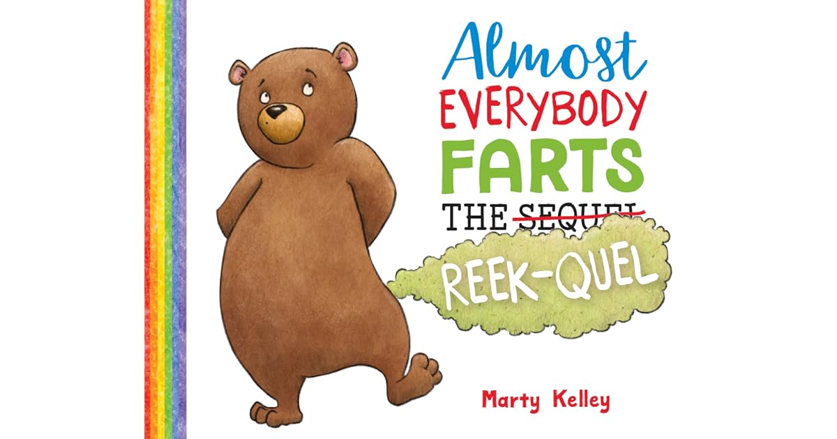 Almost Everybody Farts: The Reek-quel by Marty Kelley