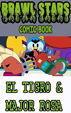 Brawl Stars game book: EL TIGRO & MAJOR ROSA by Mario hoa