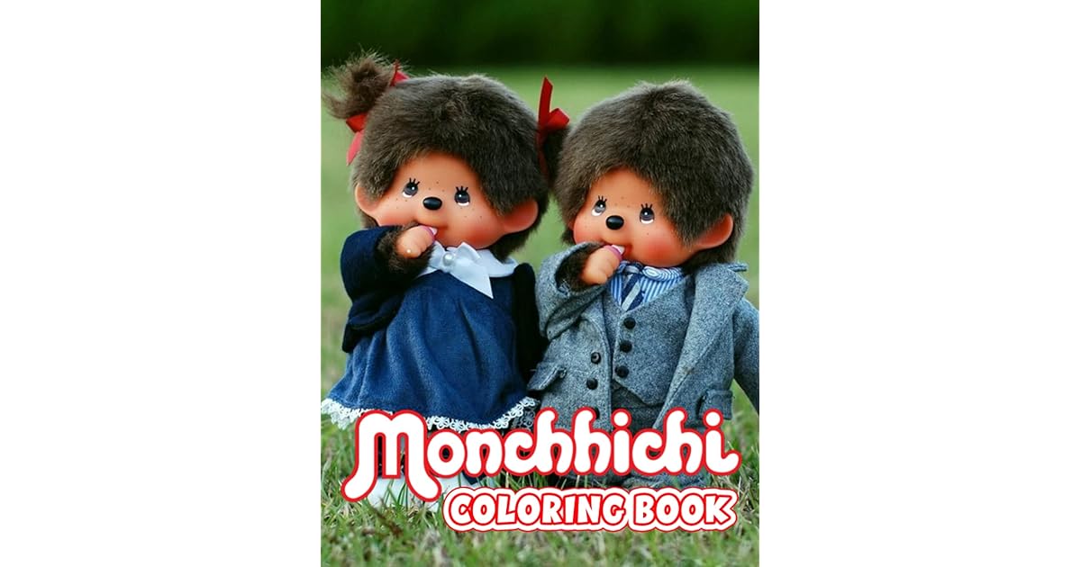 Monchhichi Coloring Book: A Cool Coloring Book With Many Illustrations ...