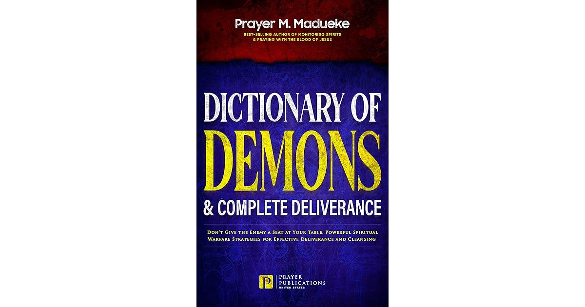 Dictionary of Demons & Complete Deliverance: Don’t Give the Enemy a ...