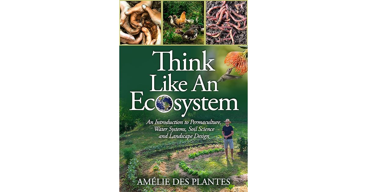 Think Like An Ecosystem: An Introduction to Permaculture, Water Systems ...