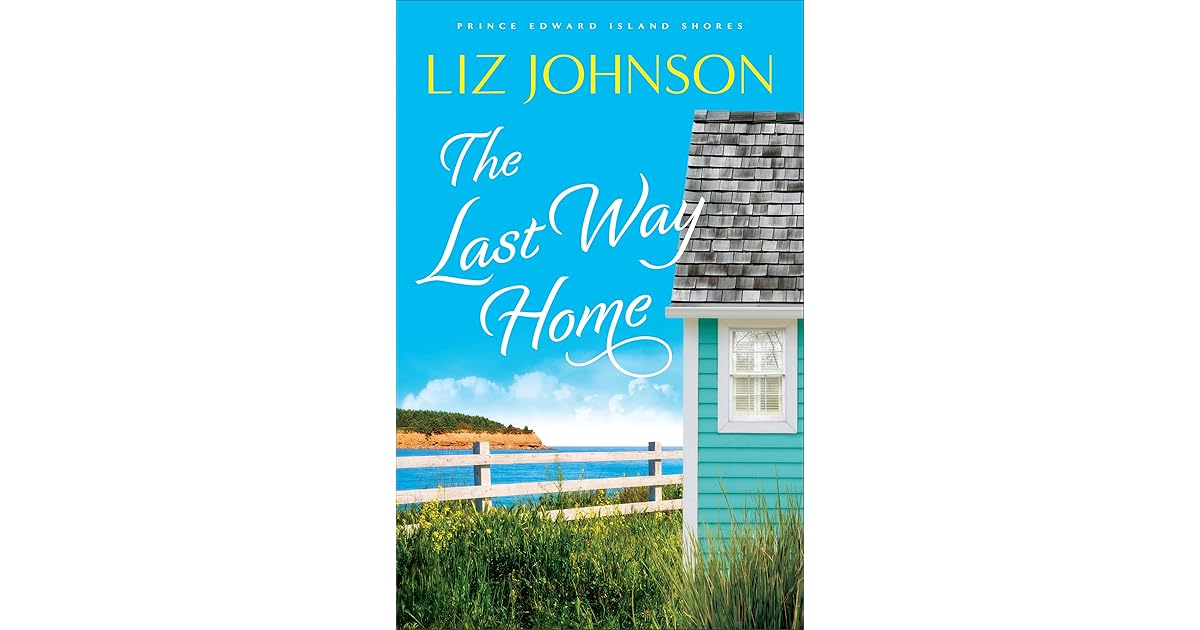 The Last Way Home by Liz Johnson
