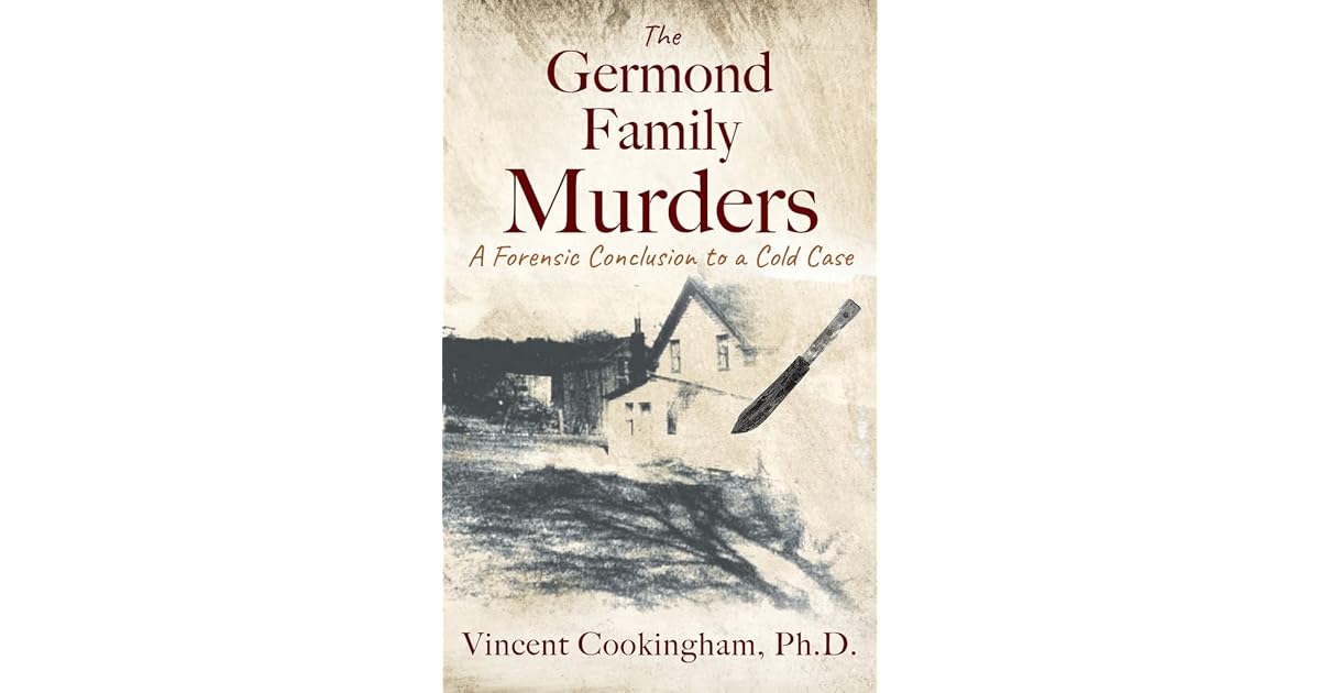 The Germond Family Murders: A Forensic Conclusion to a Cold Case by ...