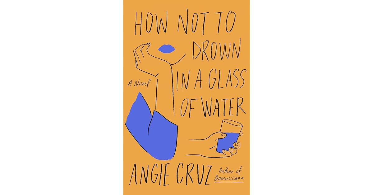 How Not to Drown in a Glass of Water by Angie Cruz