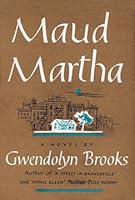 Maud Martha by Gwendolyn Brooks
