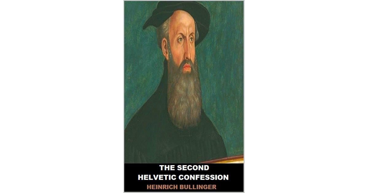 The Second Helvetic Confession by Heinrich Bullinger
