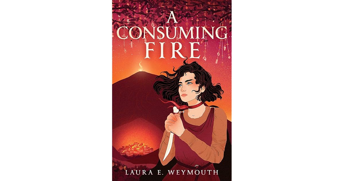 A Consuming Fire by Laura E. Weymouth