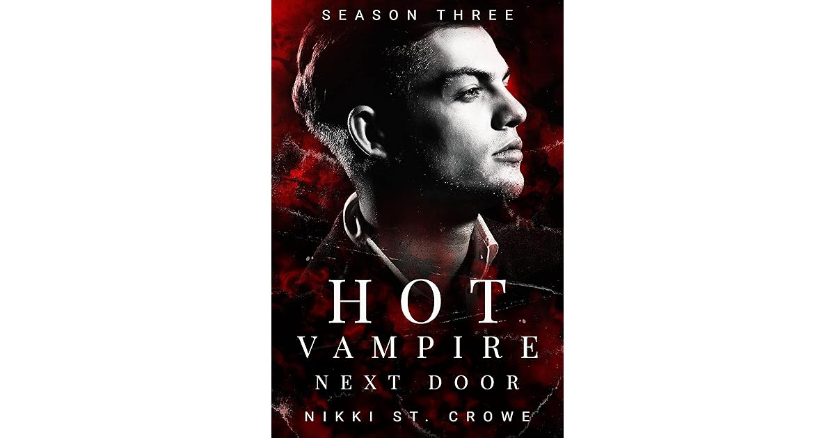 Hot Vampire Next Door: Season Three by Nikki St. Crowe