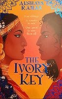 The Ivory Key (The Ivory Key Duology, #1) by Akshaya Raman