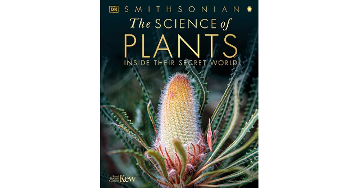 The Science of Plants: Inside Their Secret World by D.K. Publishing