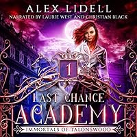 Last Chance Academy (Immortals of Talonswood, #1) by Alex Lidell