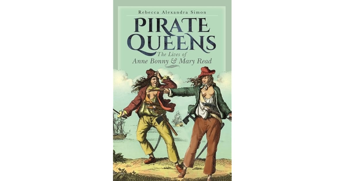 Pirate Queens: The Lives of Anne Bonny & Mary Read by Rebecca Alexandra ...