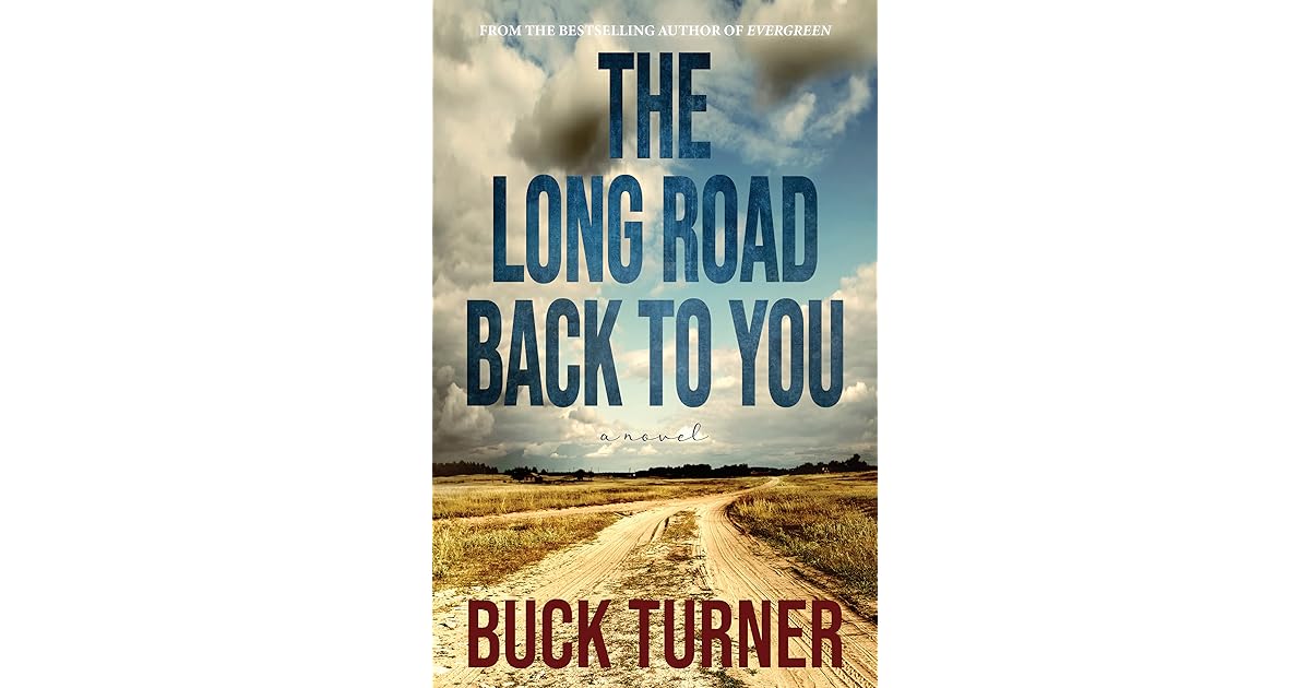The Long Road Back To You by Buck Turner