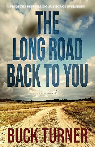 The Long Road Back To You by Buck Turner