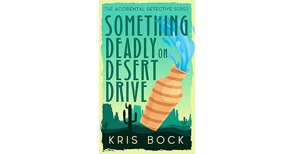 Something Deadly on Desert Drive by Kris Bock