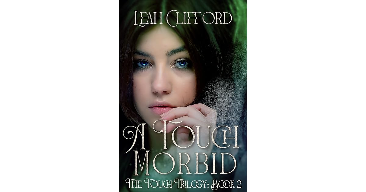 A Touch Morbid (The Touch Trilogy #2) by Leah Clifford
