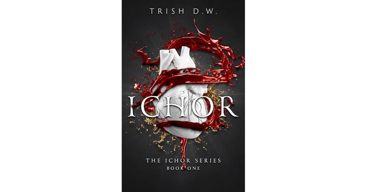 Ichor (Ichor, #1) by Trish_DW