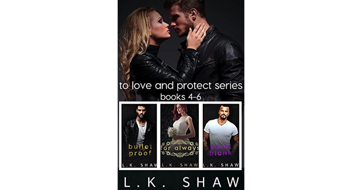 To Love and Protect Series Box Set 4-6 by L.K. Shaw
