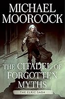 The Citadel of Forgotten Myths by Michael Moorcock