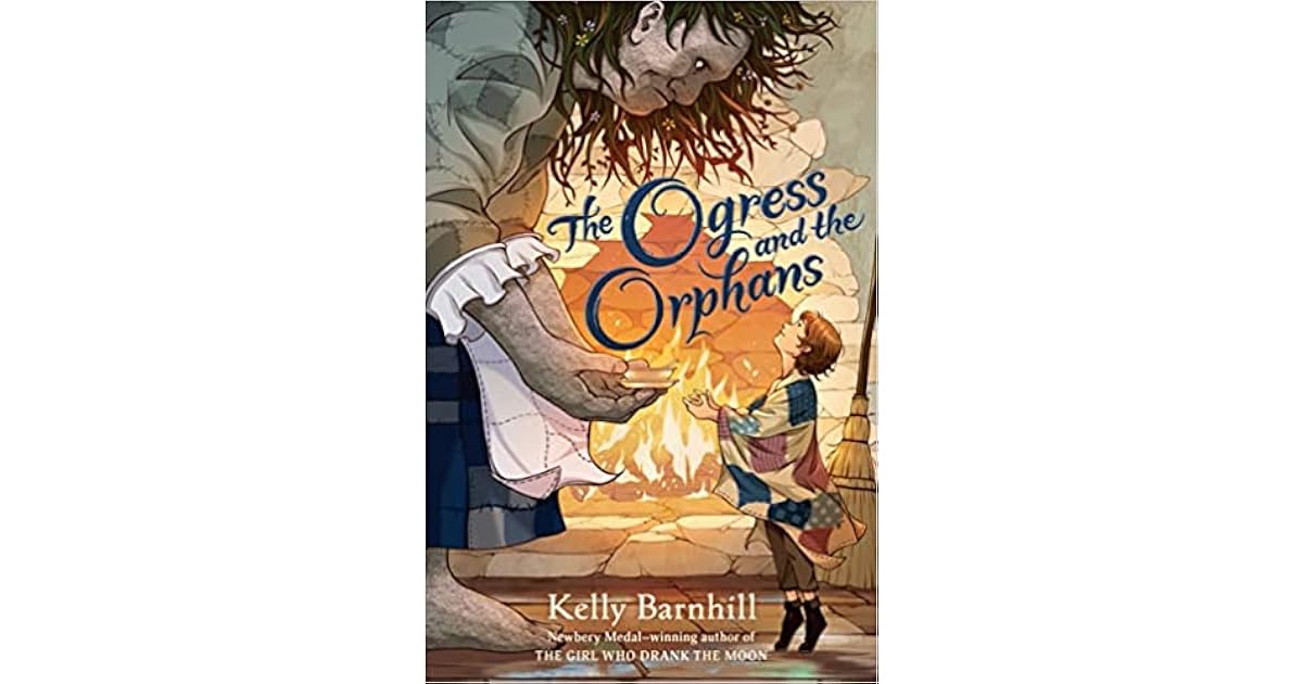 The Ogress and the Orphans by Kelly Barnhill