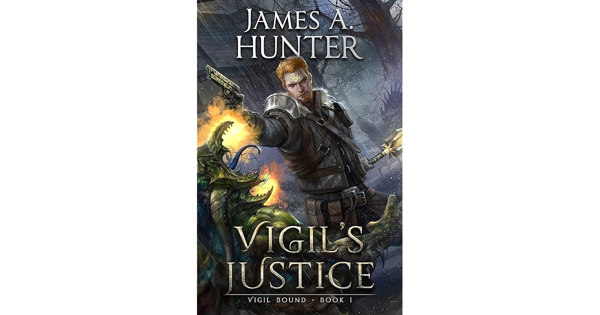 Vigil's Justice (Vigil Bound #1) by James A. Hunter