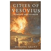 Cities of Vesuvius: Pompeii and Herculaneum by Mary Beard