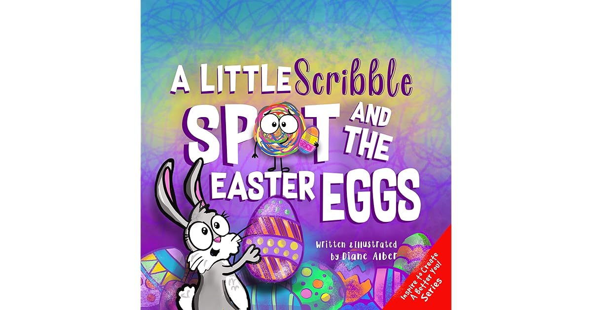 A Little Scribble SPOT and the Easter Eggs by Diane Alber