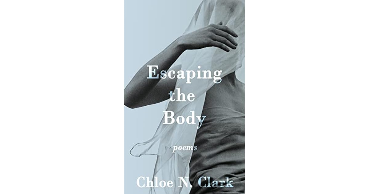 Escaping the Body by Chloe N. Clark