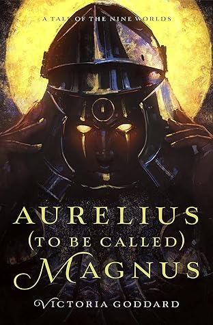 Aurelius (to be called) Magnus by Victoria Goddard