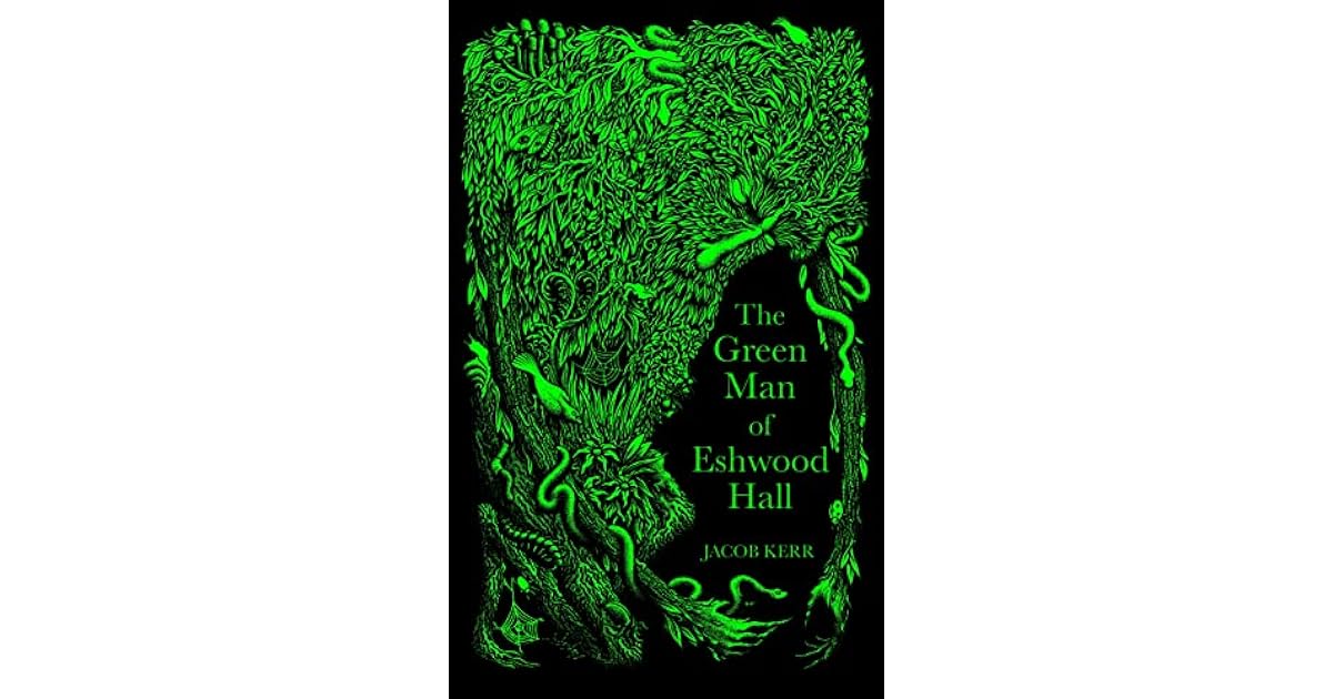 The Green Man of Eshwood Hall by Jacob Kerr