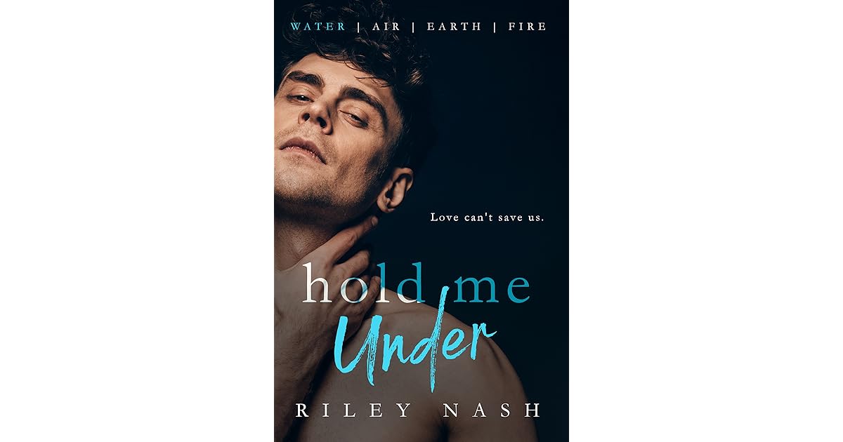 Hold Me Under (Water, Air, Earth, Fire #1) by Riley Nash