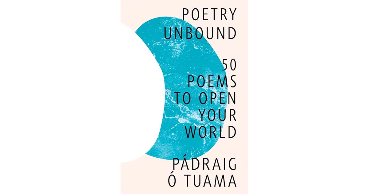 Poetry Unbound: 50 Poems to Open Your World by Pádraig Ó. Tuama
