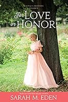 For Love or Honor (The Jonquil Brothers #5) by Sarah M. Eden