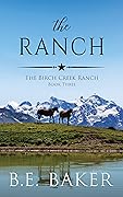 The Birch Creek Ranch Series by B.E. Baker