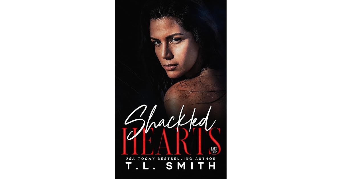 Shackled Hearts: by T.L. Smith