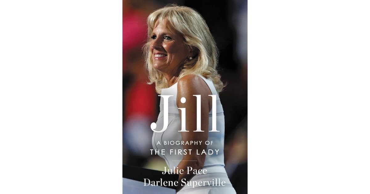 Jill: A Biography of the First Lady by Julie Pace