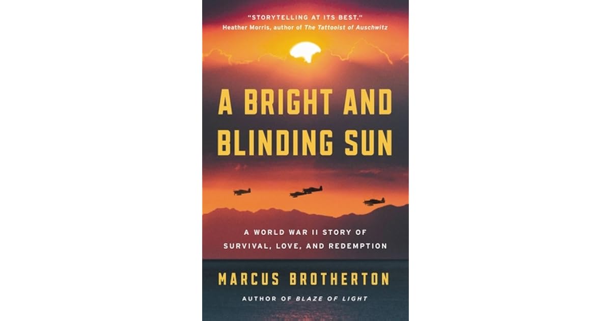 A Bright and Blinding Sun: A World War II Story of Survival, Love, and ...