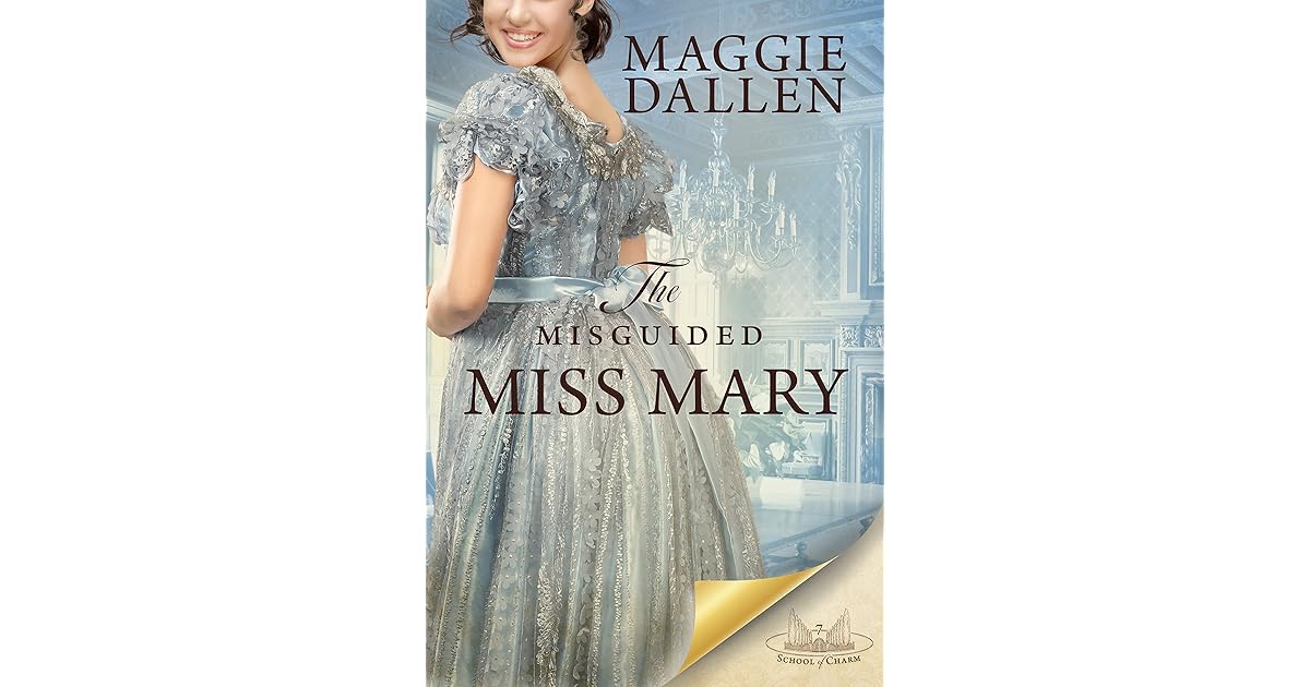 The Misguided Miss Mary: A Sweet Regency Romance by Maggie Dallen