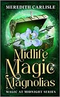 Midlife Magic & Magnolias by Meredith Carlisle