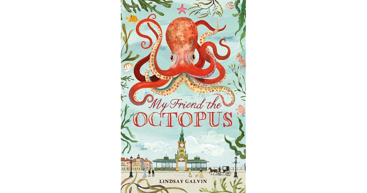 My Friend the Octopus by Lindsay Galvin