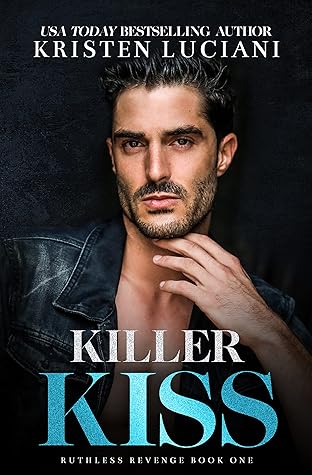 Killer Kiss (Ruthless Revenge Book 1) by Kristen Luciani
